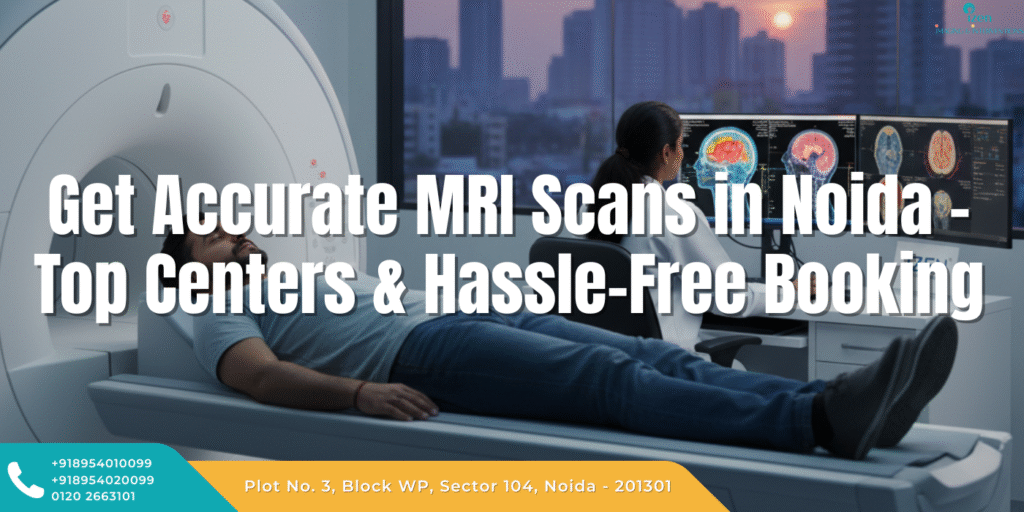 MRI Scan Near Me in Noida | Cost & Best MRI Centers