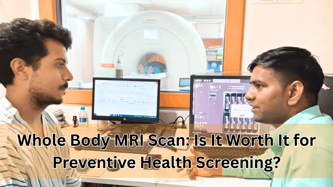 Whole Body MRI Scan: Is It Worthy for Preventive Screening?